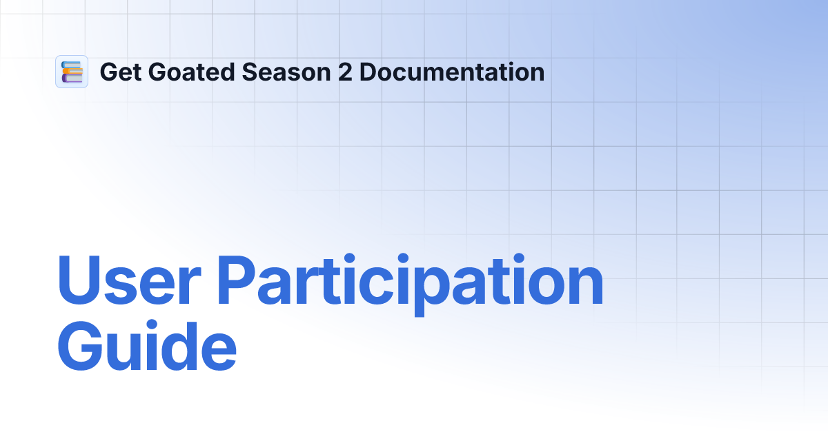 User Participation Guide | Get Goated Season 2 Documentation